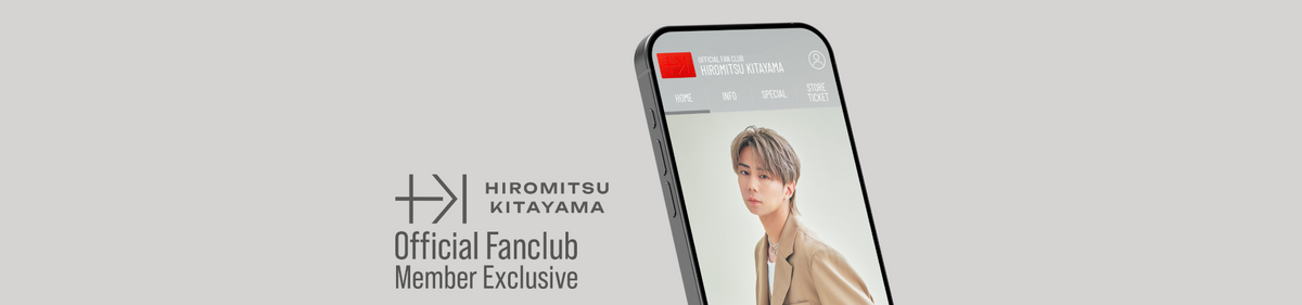 HIROMITSU KITAYAMA Official Fanclub Member Exclusive | TOBE OFFICIAL STORE